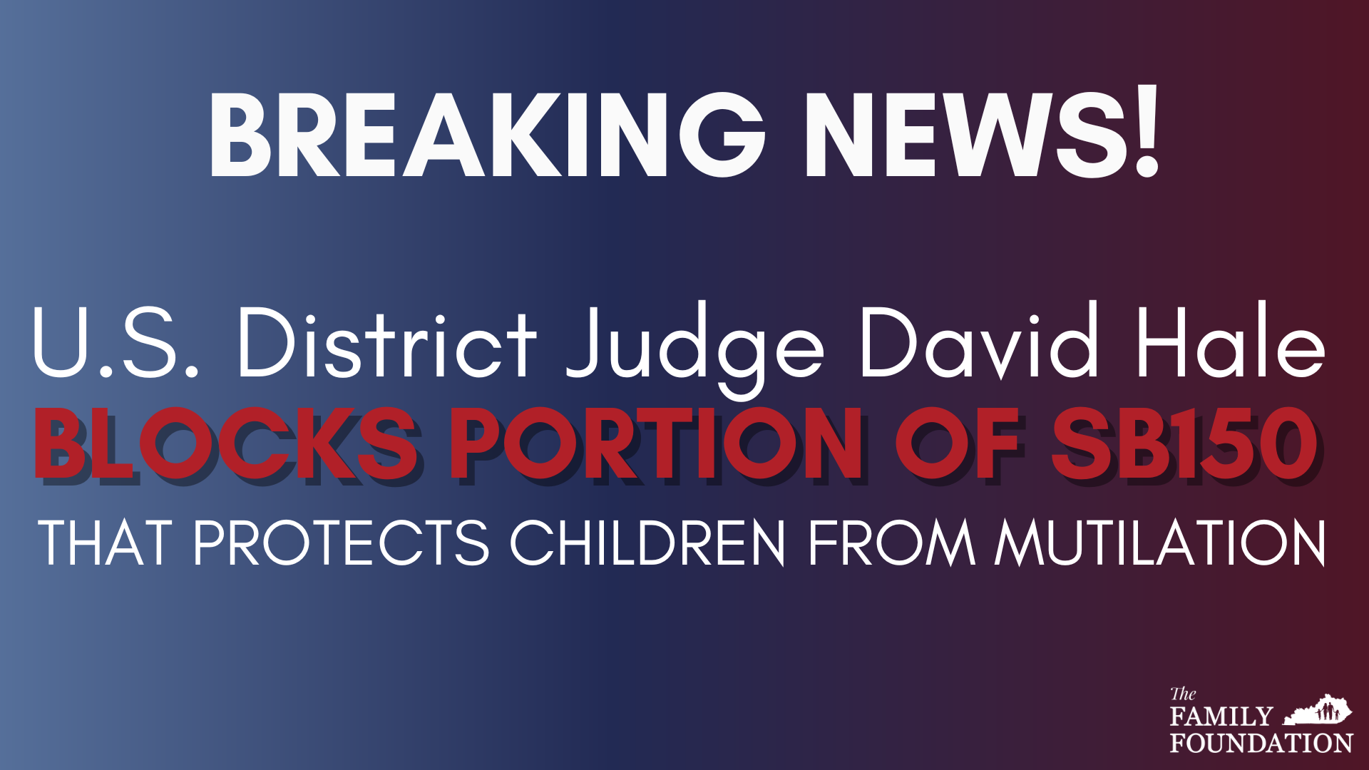 Activist Judge Temporarily Blocks SB 150’s Provisions that Protect ...