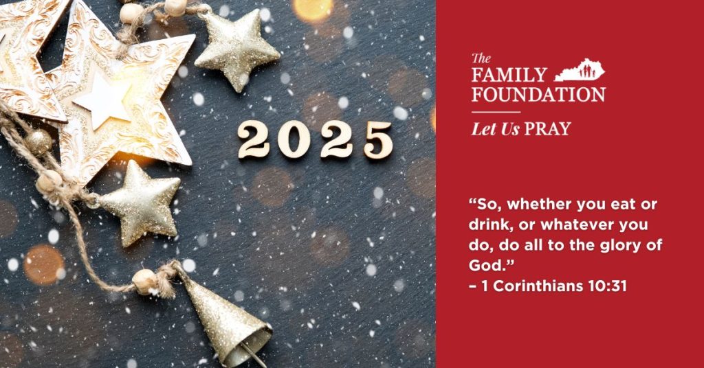 Let Us Pray: 2025 is Here! - The Family Foundation in Kentucky